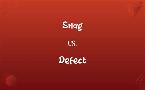 Snag Vs Defect Whats The Difference