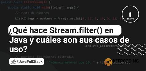 Stream filter en Java Qué es y cuándo usarlo