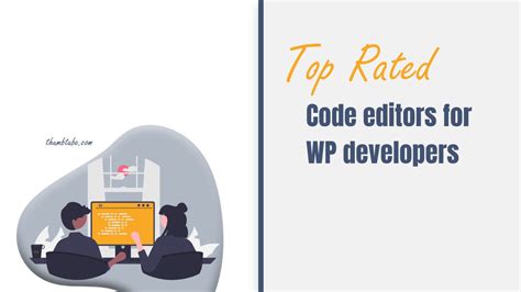 Top Rated Code Editors For Wordpress Developers Thumbtube