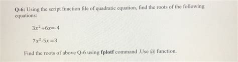 Solved Q 6 Using The Script Function File Of Quadratic