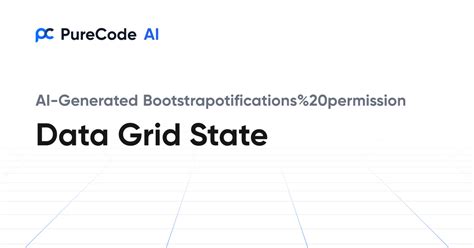 Build Great Bootstrapotifications Permission Data Grid State Components