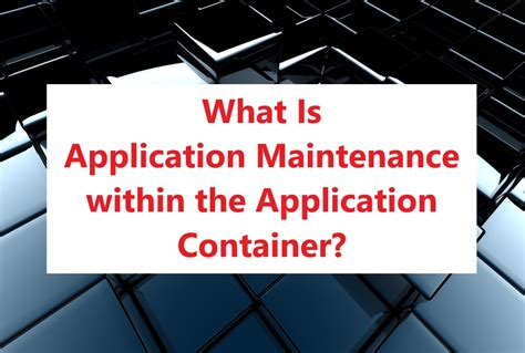 what is application maintenance within the application container dba