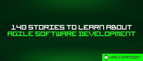 140 Stories To Learn About Agile Software Development Hackernoon