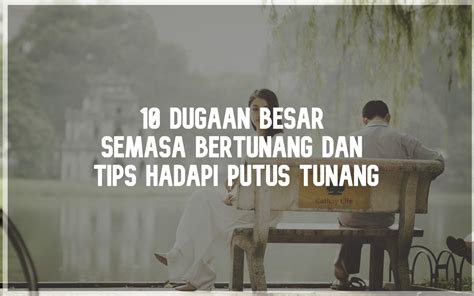 10 Dugaan Besar Semasa Bertunang Dan Tips Hadapi Putus Tunang Pp