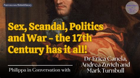 Sex Scandal Politics And War The 17th Century Has It All The Stuart History Festival