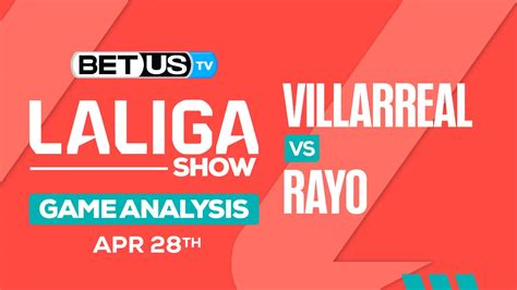 Prediction And Analysis Villarreal Vs Rayo April 28 2024