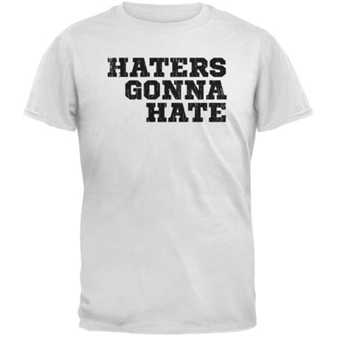 Haters Gonna Hate White Adult T Shirt Ebay