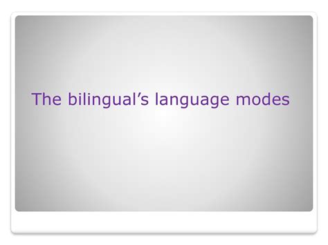 The Bilinguals Language Modes Ppt Download