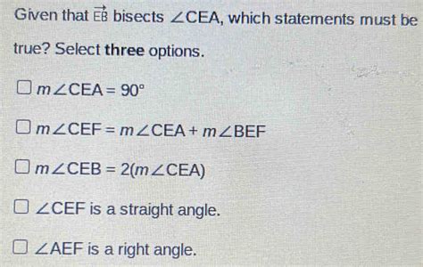 solved given that vector eb bisects ∠ cea which statements must be
