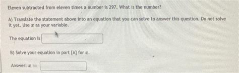 Solved Eleven Subtracted From Eleven Times A Number Is 297