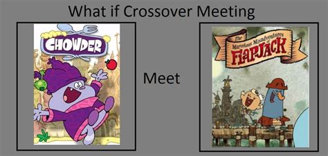 Chowder Meets Flapjack By Thecartoonwizard On Deviantart