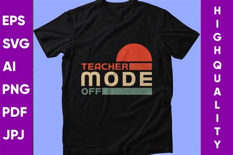 Teacher Mode Off Svg T Shirt Design Graphic By Designbirdhome