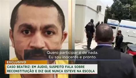 Acusado Do Assassinato De Beatriz Diz Que Nunca Entrou Na Escola Nossa