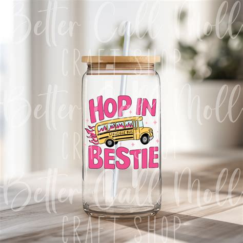 D172 Hop In Bestie Struggle Bus Uv Dtf Decal Better Call Moll Craft