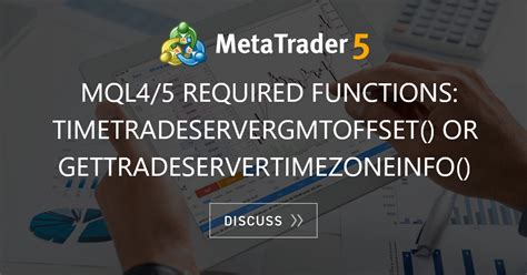 Mql45 Required Functions Timetradeservergmtoffset Or