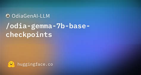 OdiaGenAI LLM Odia Gemma 7b Base Checkpoints At Main