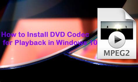How To Install DVD Codec For Windows 10