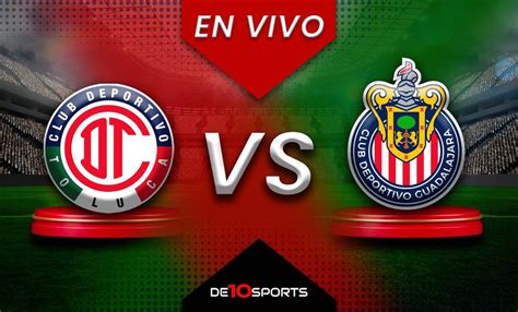 Toluca Vs Chivas En Vivo Juego Online Liga Mx Hoy Jornada 7