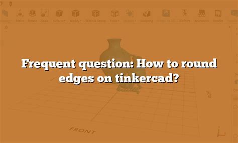 Frequent Question How To Round Edges On Tinkercad