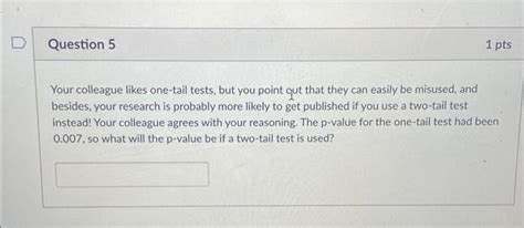 Solved Your Colleague Likes One Tail Tests But You Point