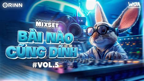 Mixset BÀi NÀo CŨng DÍnh5 NhẠc Remix ViỆt Deep 2024 Mixset House