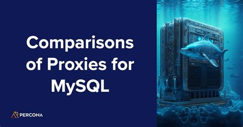 Comparisons Of Proxies For Mysql