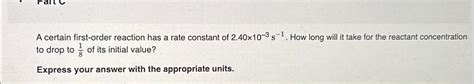 Solved A Certain First Order Reaction Has A Rate Constant Of