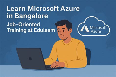 Learn Microsoft Azure In Bangalore Job Oriented Training At Eduleem By Ravi Raj Apr 2025