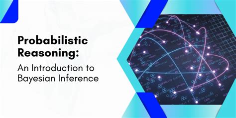 Bayesian Inference An Introduction To Probabilistic Reasoning