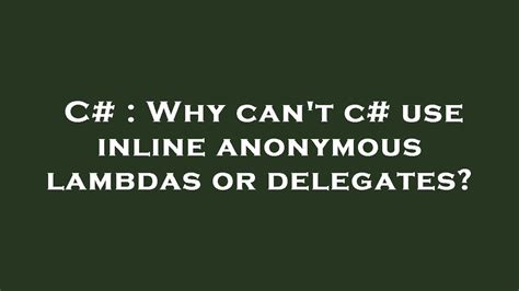 C Why Can T C Use Inline Anonymous Lambdas Or Delegates YouTube