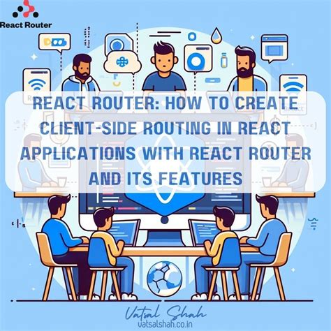 React Router Navigating Your Way In React Applications By Vatsal Shah Feb 2024 Medium