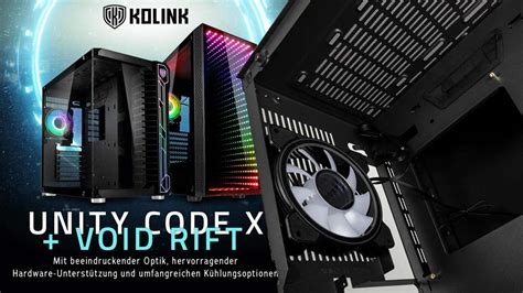 Neu Bei Caseking Kolink Unity Code X Argb And Void Rift Argb Showcase