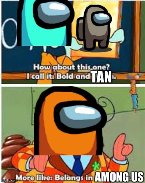 Bold And Tan Imgflip