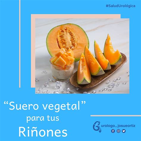 El Melón Es 95 Agua Y 5 Un Urólogo Josué Ortiz