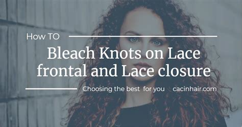 How To Bleach Knots On Lace Frontal And Lace Closure