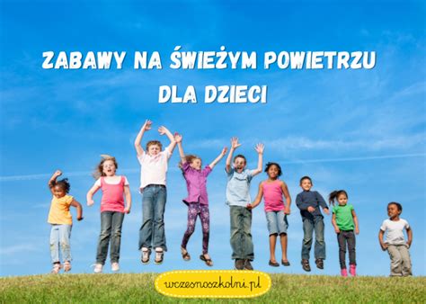 Zabawy Na świeżym Powietrzu Dla Dzieci
