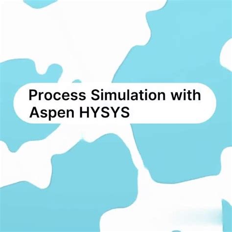 perform process simulations using aspen hysys and aspen plus by
