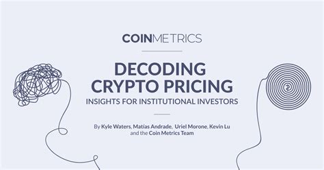 Decoding Crypto Pricing Coin Metrics
