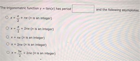 Solved The Trigonometric Function Y Tan X Has Period And