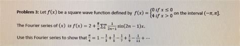 solved oif xso problem 3 let f x be a square wave function