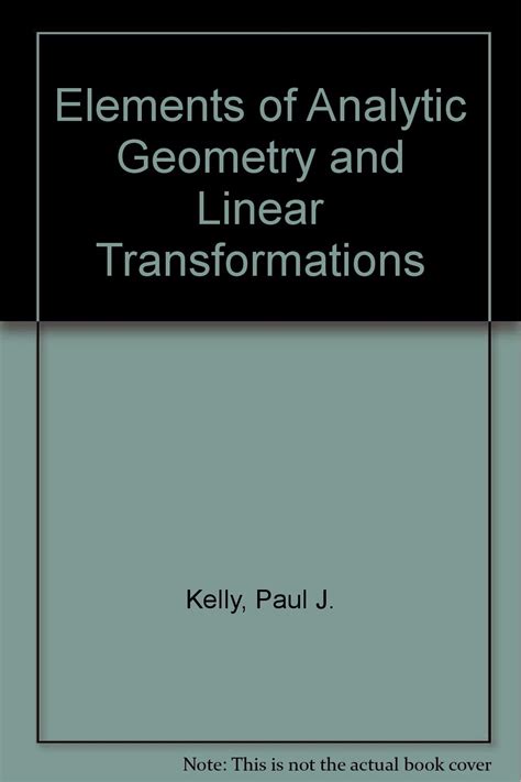 Elements Of Analytic Geometry And Linear Transformations Kelly Paul J Straus Ernst G