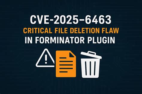 Cve 2025 6463 Unauthenticated Arbitrary File Deletion In Forminator Plugin Exposes Over 600000