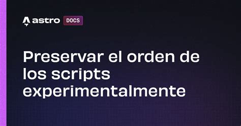 Preservar El Orden De Los Scripts Experimentalmente Docs