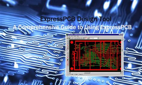 Expresspcb Design Tool A Comprehensive Guide To Using Expresspcb