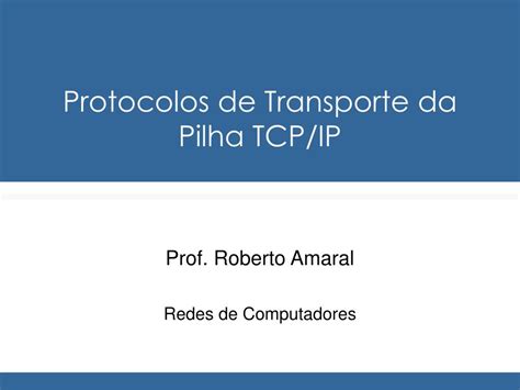 Ppt Protocolos De Transporte Da Pilha Tcpip Powerpoint Presentation