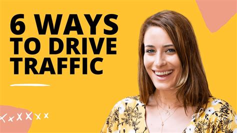 My Top 6 Ways To Drive Traffic To Your Website Youtube