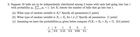 Solved Suppose 10 Balls Are To Be Independently Distributed