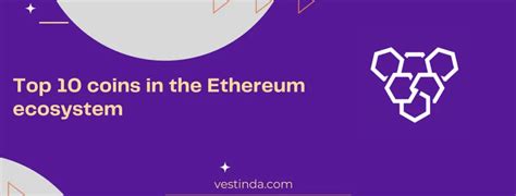 Top 10 Coins In The Ethereum Ecosystem Vestinda