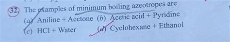 The Oxamples Of Minimum Boiling Azeotropes Are A Aniline Acetone B