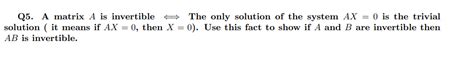 Solved Q5. A matrix A is invertible The only solution of | Chegg.com